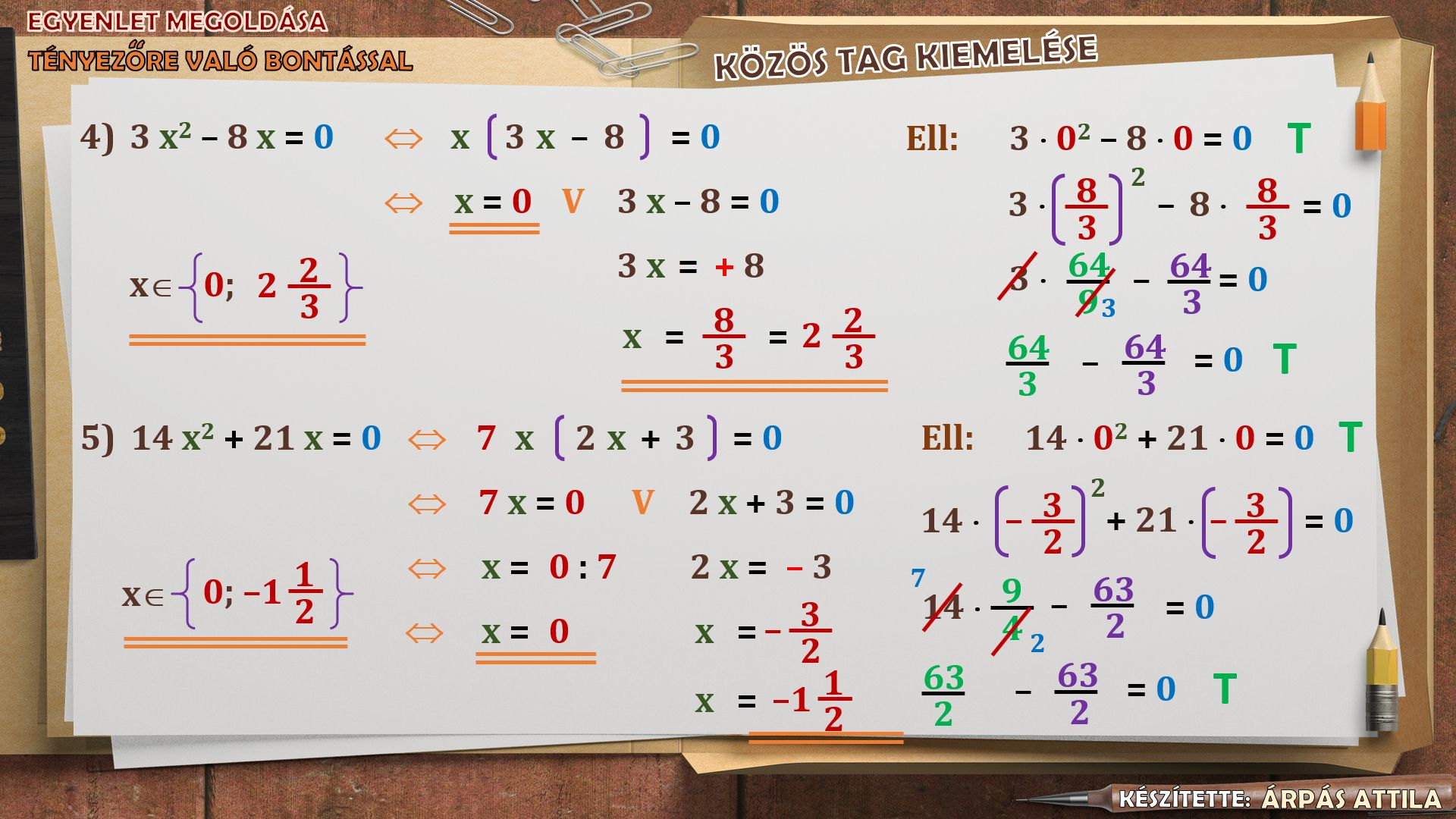1) EGYENLET MEGOLDÁSA TÉNYEZŐRE VALÓ BONTÁS ALKALMAZÁSÁVAL – KÖZÖS TAG KIEMELÉSE